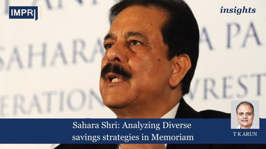 Sahara Shri: Analyzing Diverse Savings Strategies In Memoriam - IMPRI ...