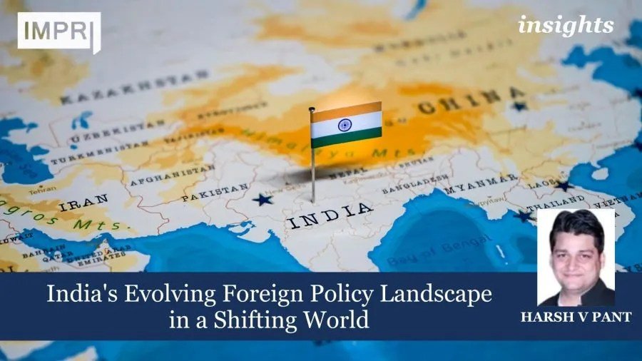 India's Evolving Foreign Policy Landscape In A Shifting World - IMPRI ...