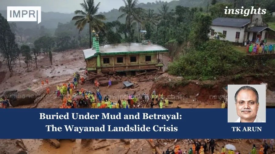 Buried Under Mud And Betrayal: The Wayanad Landslide Crisis - IMPRI ...