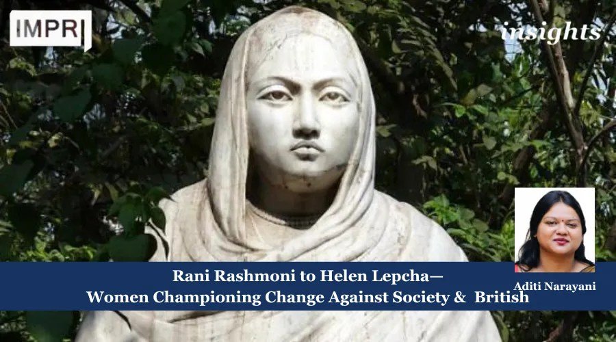 Rani Rashmoni To Helen Lepcha—Women Championing Change Against Society ...