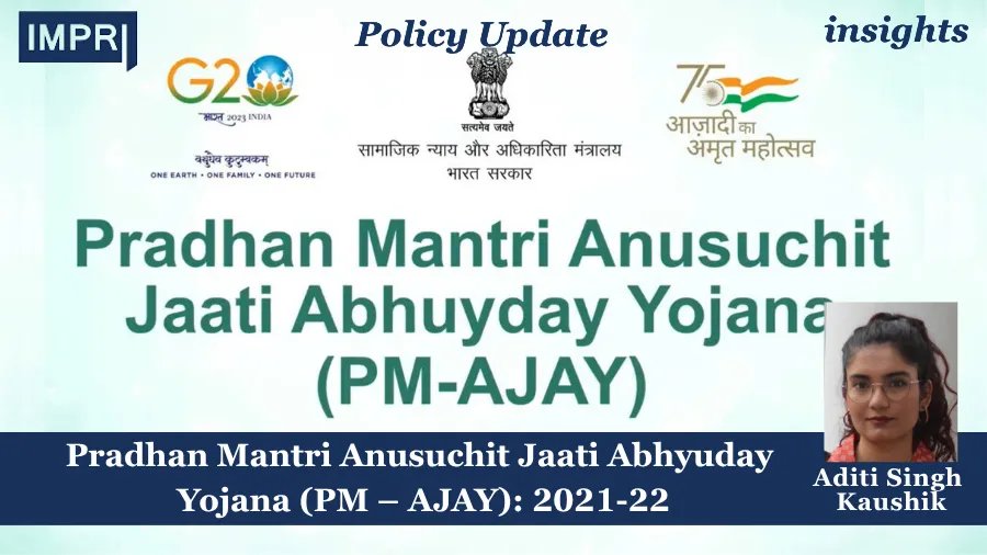 Pradhan Mantri Anusuchit Jaati Abhyuday Yojana (PM – AJAY): 2021-22 ...
